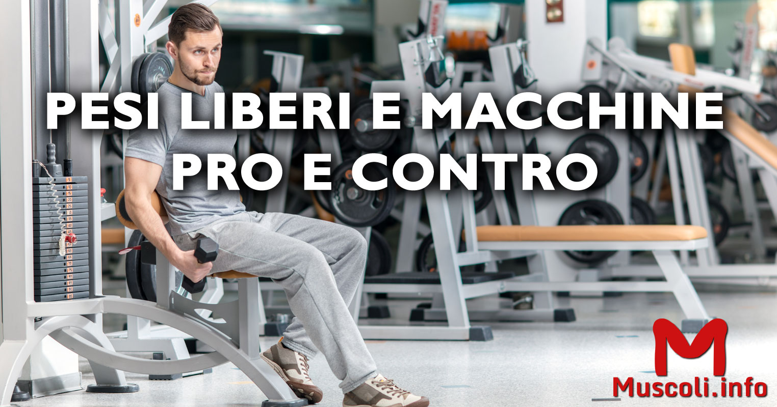 Pesi liberi e macchine pro e contro - Muscoli.info